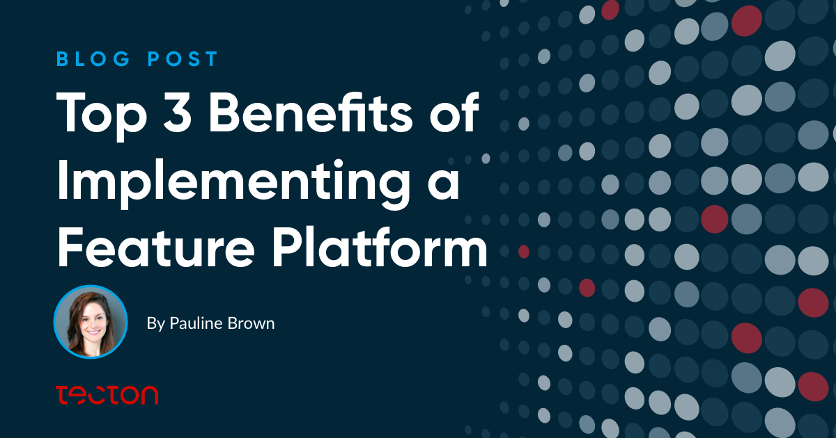 Top 3 Benefits Of Implementing A Feature Platform Tecton