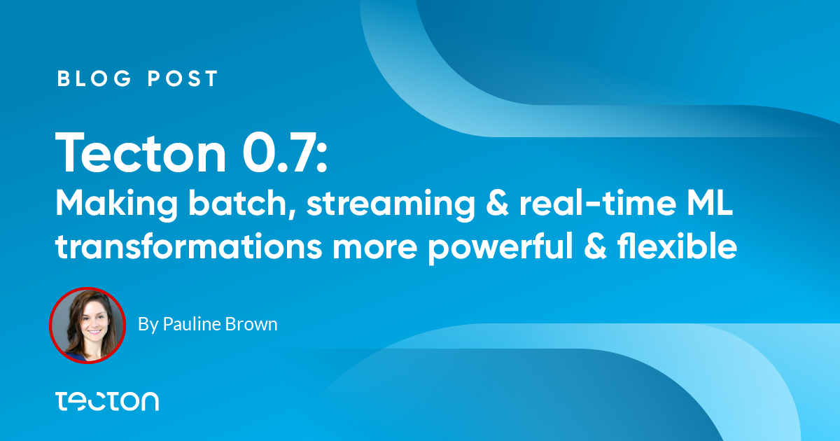 Tecton 07 Making Batch Streaming And Real Time Ml Transformations More