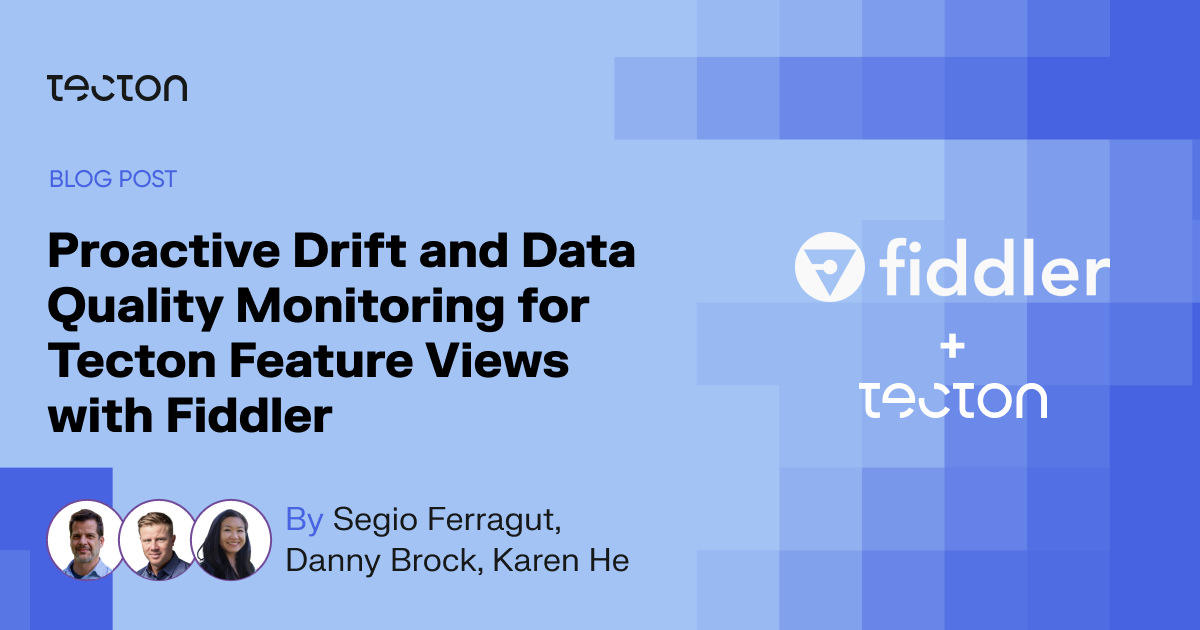 Proactive Drift and Data Quality Monitoring for Tecton Feature Views with Fiddler | Tecton
